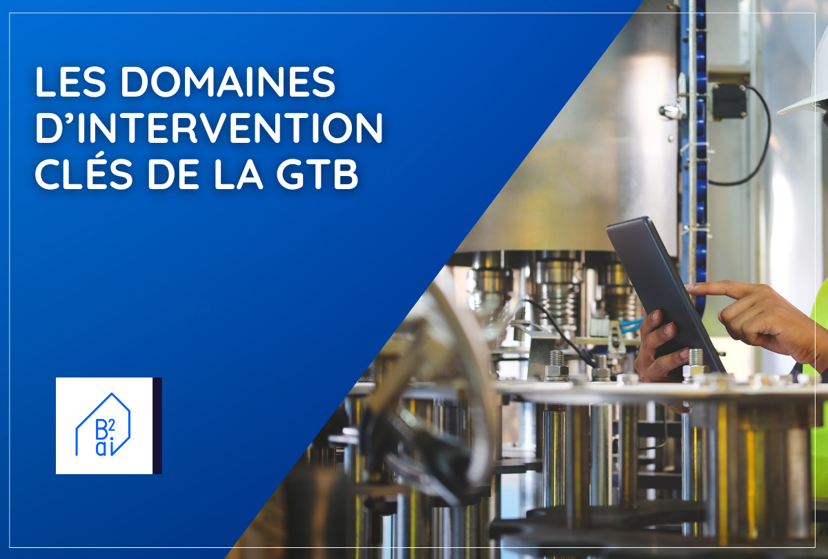 Les domaines d’intervention clés de la GTB - B2ai - Automatisme ...
